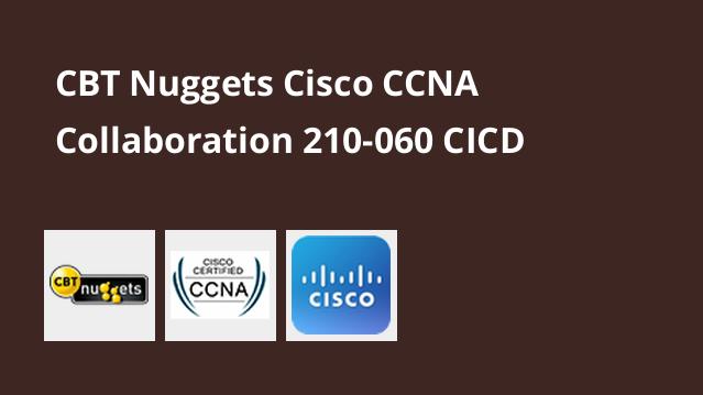 دوره Cisco CCNA Collaboration 210-060 CICD