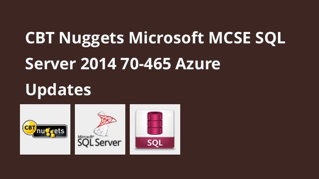 دوره Microsoft MCSE SQL Server 2014 70-465 Azure Updates
