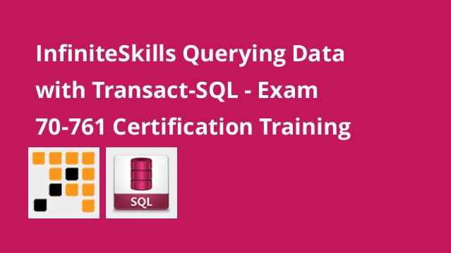 آموزش پرس و جو داده با Transact-SQL و آزمون گواهی نامه 70-761