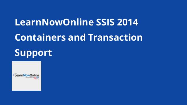 دوره SSIS 2014 Containers and Transaction Support