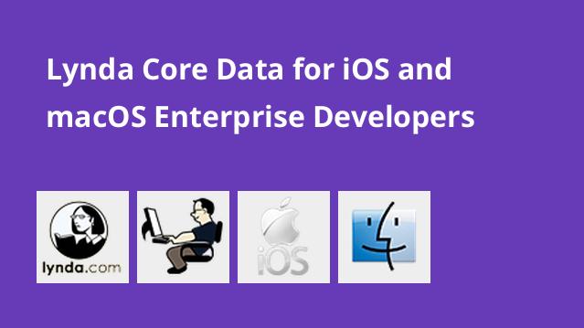 آموزش Core Data برای توسعه دهندگان سازمانی macOS و iOS
