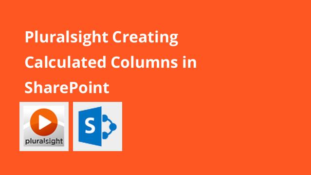 Pluralsight Creating Calculated Columns in SharePoint
