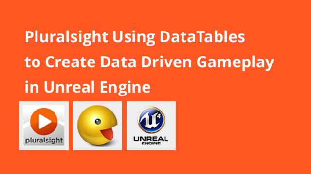 استفاده از DataTable برای ایجاد داده های بازی در Unreal Engine