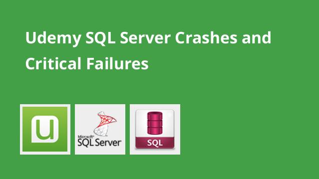 Udemy SQL Server Crashes and Critical Failures